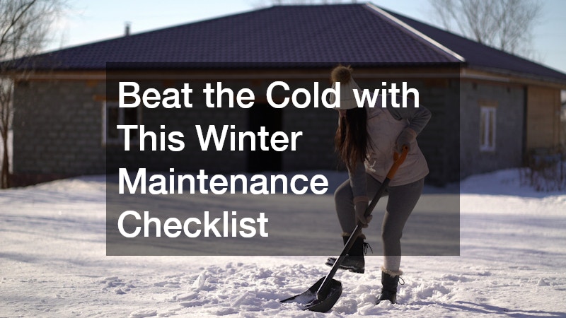 Beat the Cold with This Winter Maintenance Checklist - Effortless Home ...